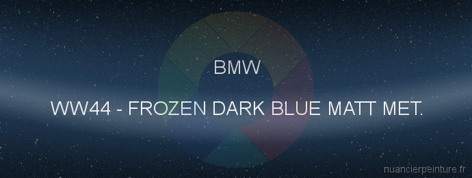 WW44 Frozen Dark Blue Matt Met. pour carrosserie Bmw | NuancierPeinture.fr