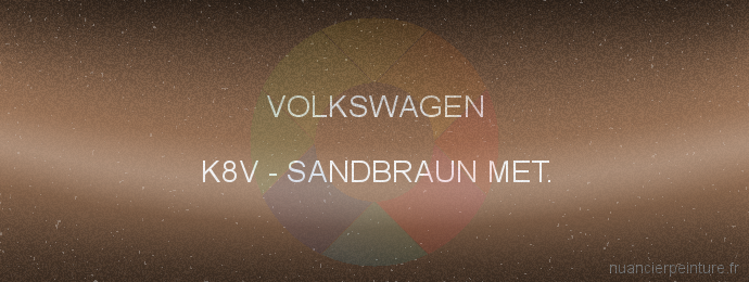K8V Sandbraun Met. pour carrosserie Volkswagen | NuancierPeinture.fr