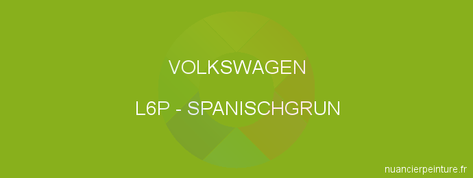L6P Spanischgrun pour carrosserie Volkswagen | NuancierPeinture.fr